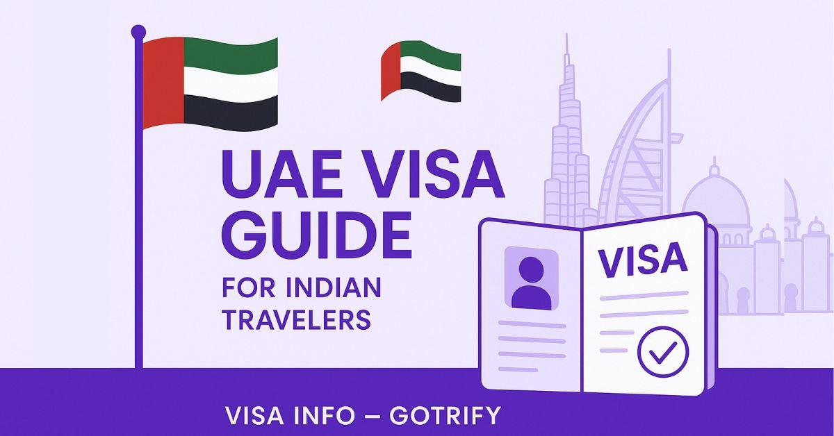 UAE Visa for Indians 2025 : Key Requirements & Process - GoTrify
